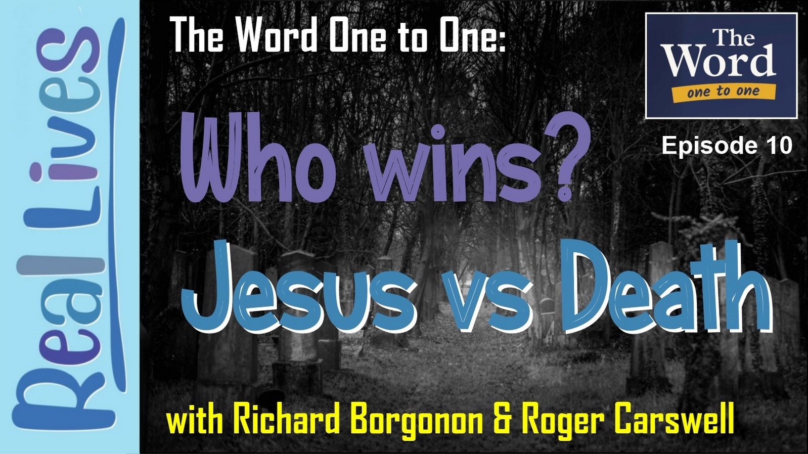 The Word 121 (episodes 1-10) - Real Lives